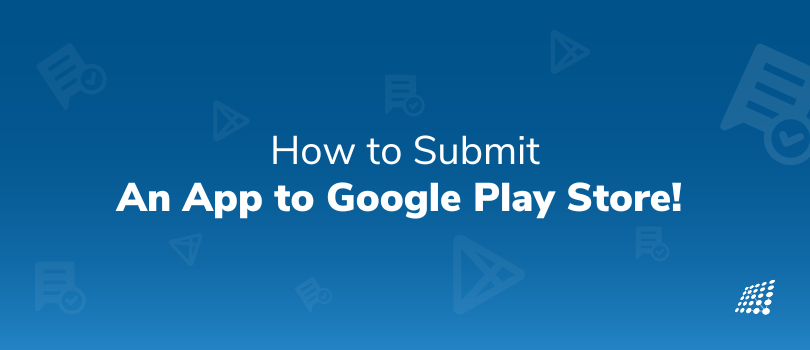 6 Steps To Submit An App To Android Play Store